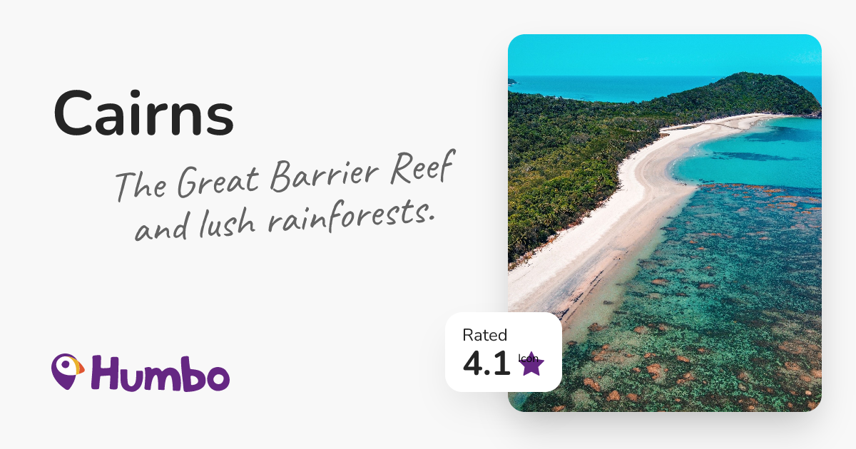 Cairns - The Great Barrier Reef and lush rainforests.