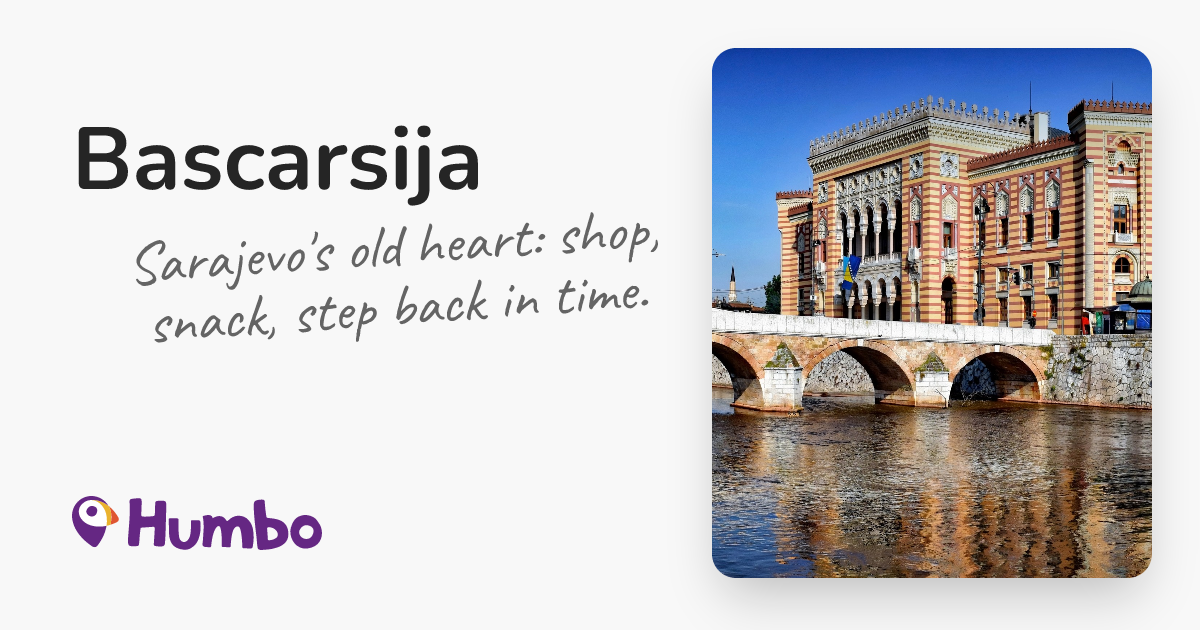 Bascarsija - Sarajevo's old heart: shop, snack, step back in time.