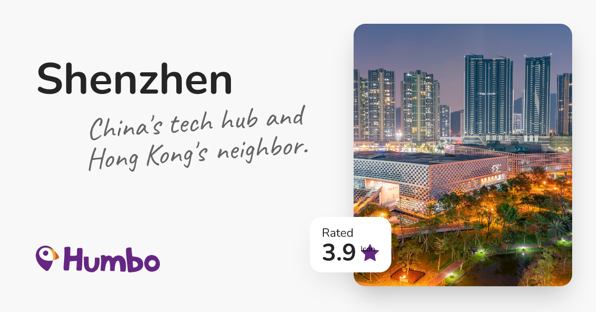 Shenzhen - China's tech hub and Hong Kong's neighbor.