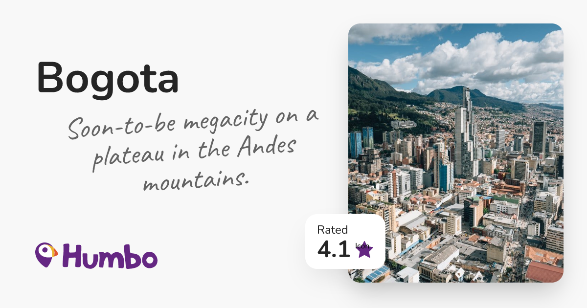 Bogota - Soon-to-be megacity on a plateau in the Andes mountains.