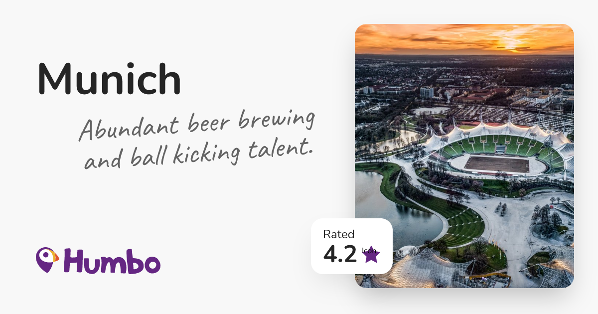 Munich - Abundant beer brewing and ball kicking talent.