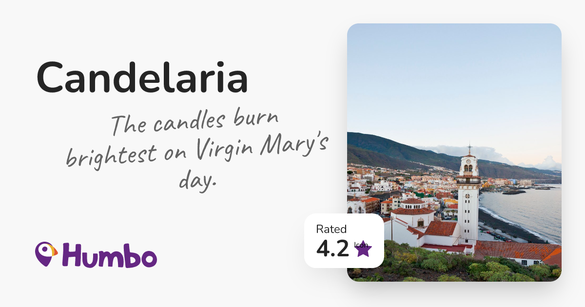 Candelaria - The candles burn brightest on Virgin Mary's day.