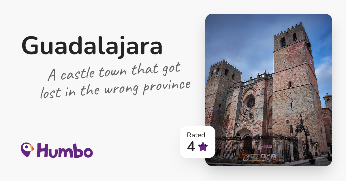 Guadalajara - A castle town that got lost in the wrong province