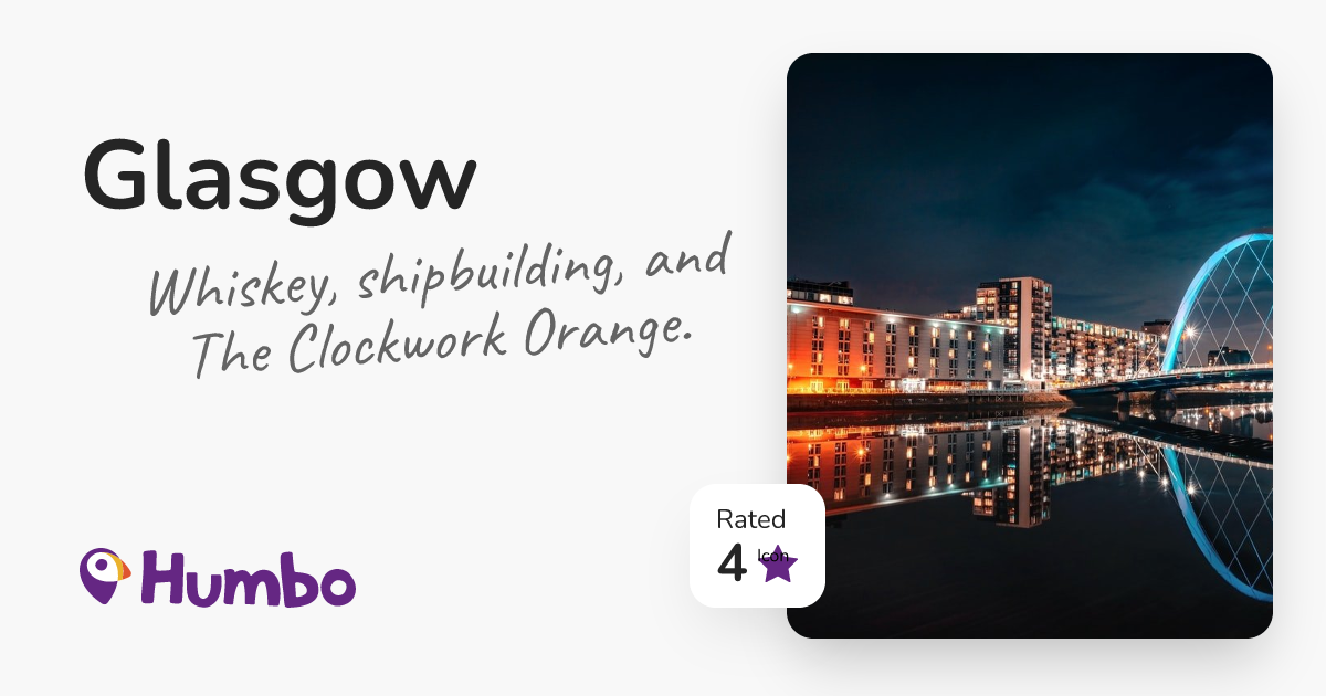 Glasgow - Whiskey, shipbuilding, and The Clockwork Orange.