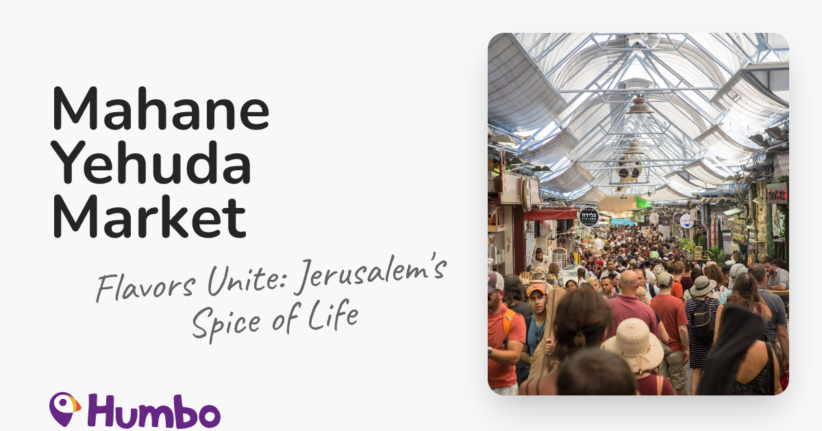 Mahane Yehuda Market - Flavors Unite: Jerusalem's Spice of Life