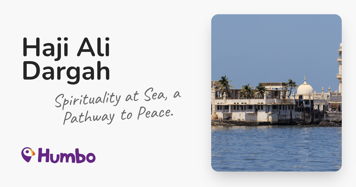 Haji Ali Dargah - Spirituality at Sea, a Pathway to Peace.