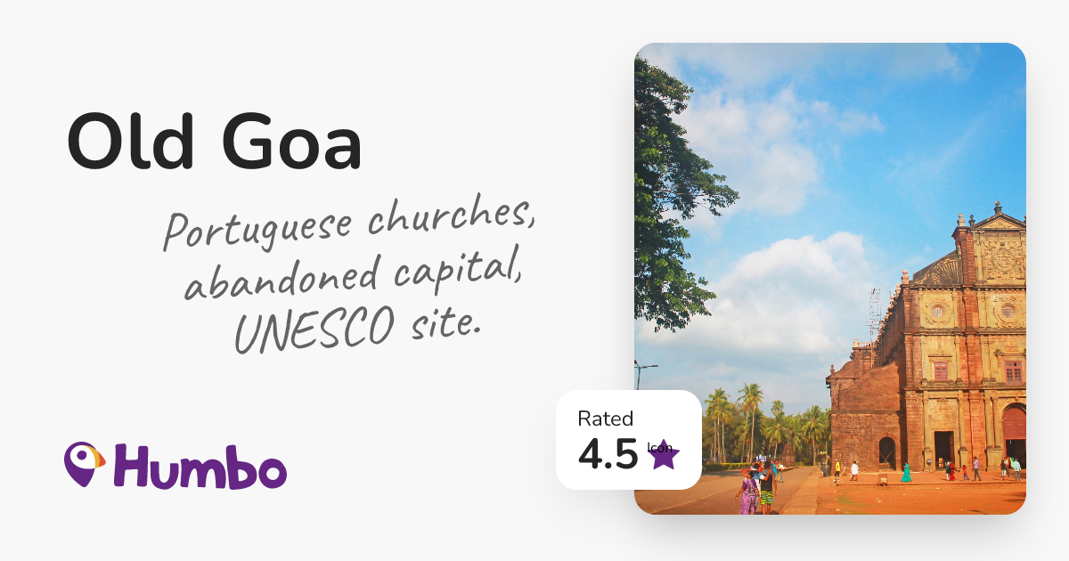 Old Goa - Portuguese churches, abandoned capital, UNESCO site.