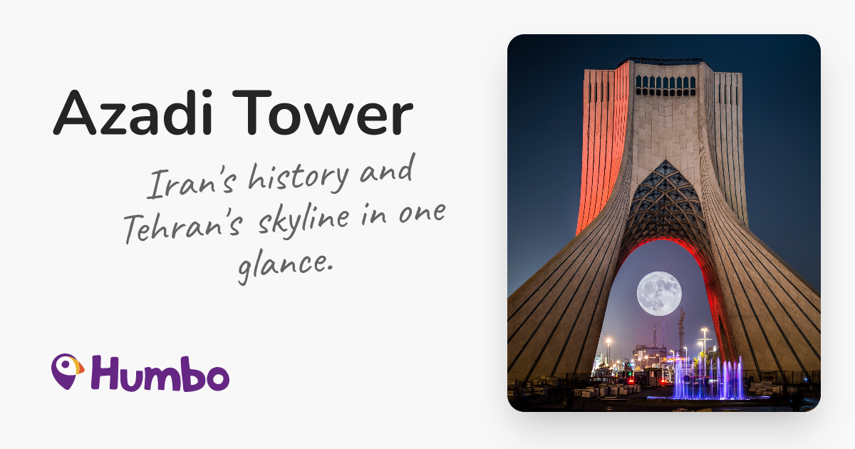 Azadi Tower - Iran's history and Tehran's skyline in one glance.