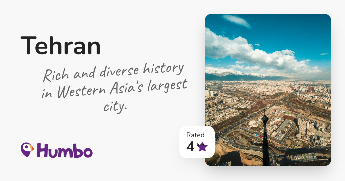 Tehran - Rich and diverse history in Western Asia's largest city.