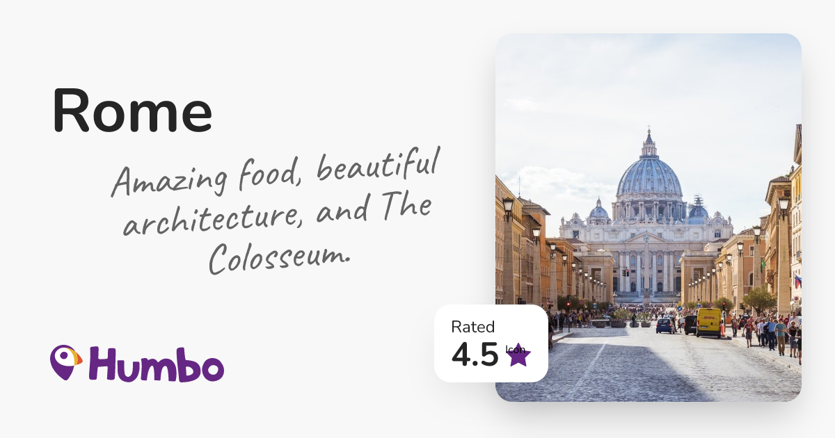 Rome - Amazing food, beautiful architecture, and The Colosseum.