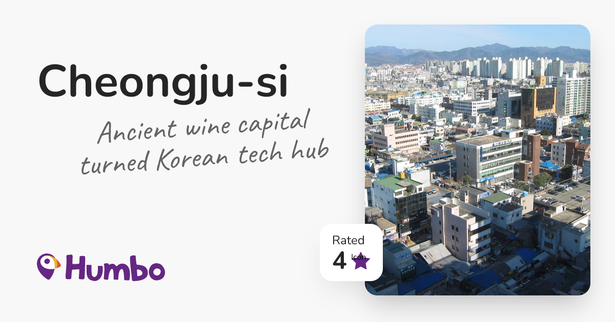 Cheongju-si - Ancient wine capital turned Korean tech hub