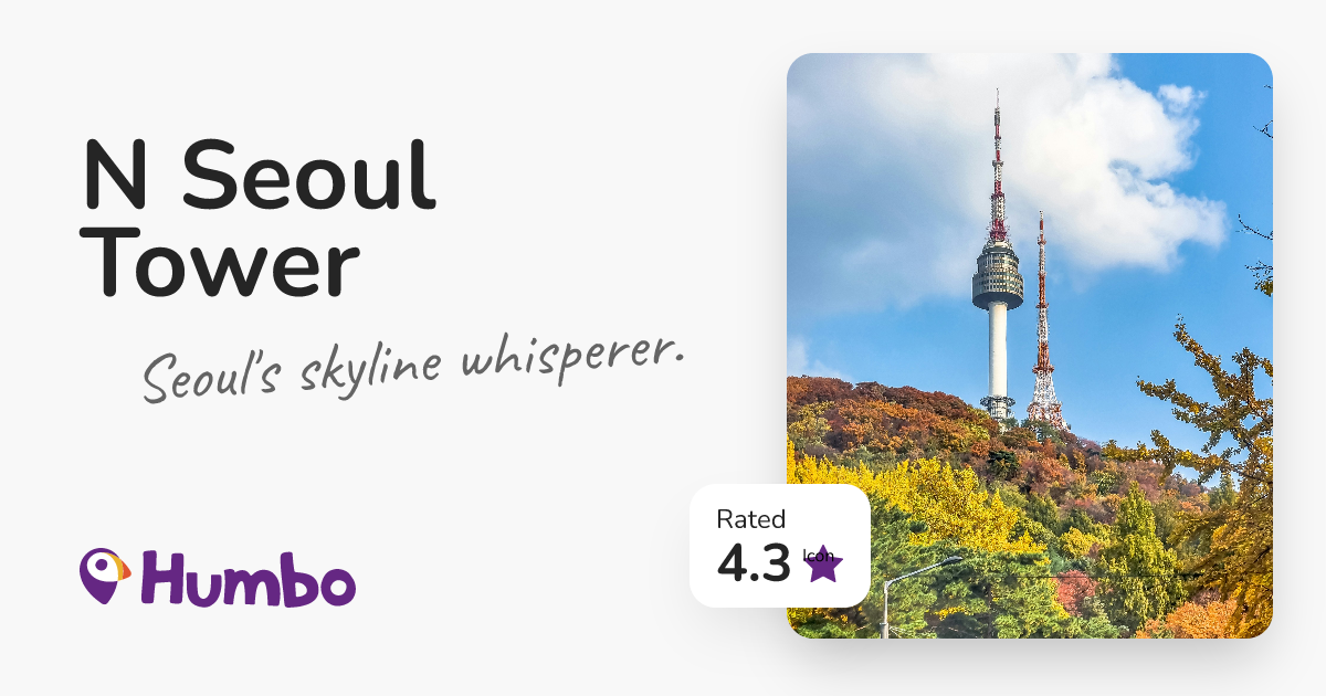 N Seoul Tower - Seoul's skyline whisperer.
