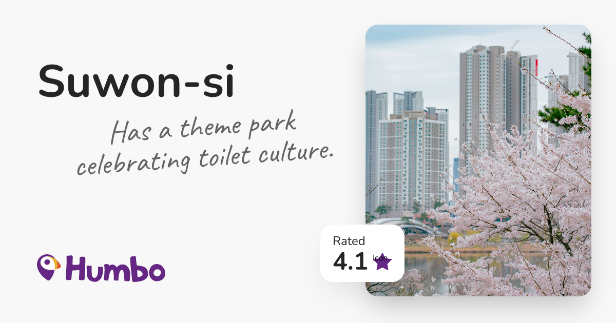 Suwon-si - Has a theme park celebrating toilet culture.