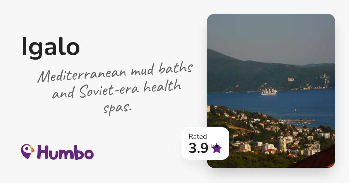 Igalo - Mediterranean mud baths and Soviet-era health spas.