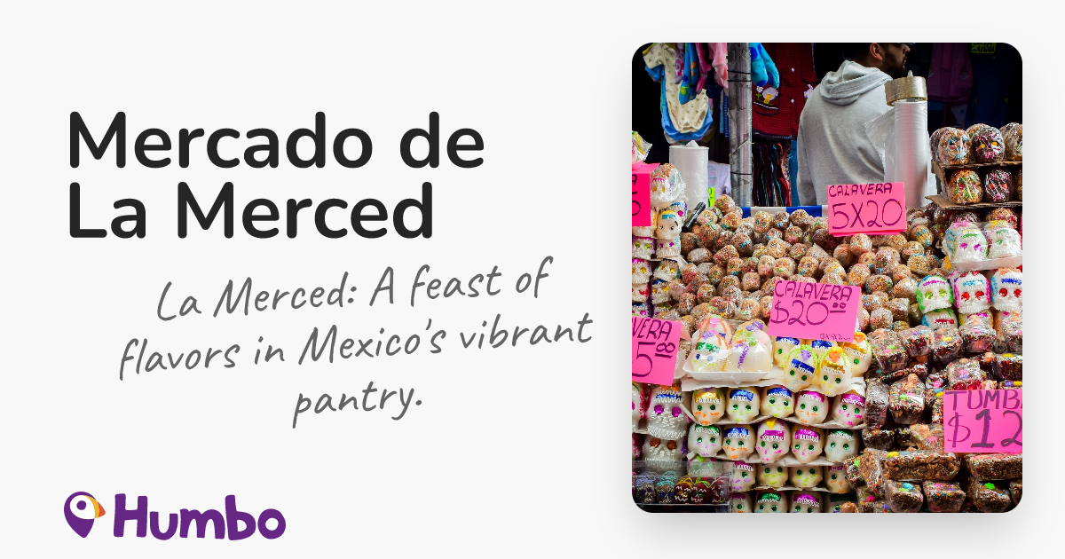 Mercado de La Merced - La Merced: A feast of flavors in Mexico's ...