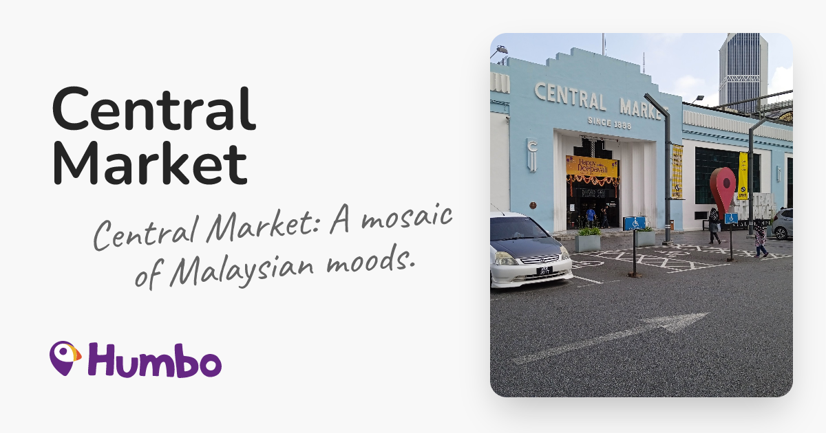 Central Market - Central Market: A mosaic of Malaysian moods.