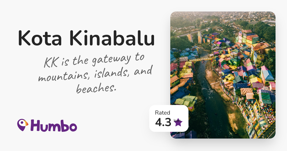Kota Kinabalu - KK is the gateway to mountains, islands, and beaches.