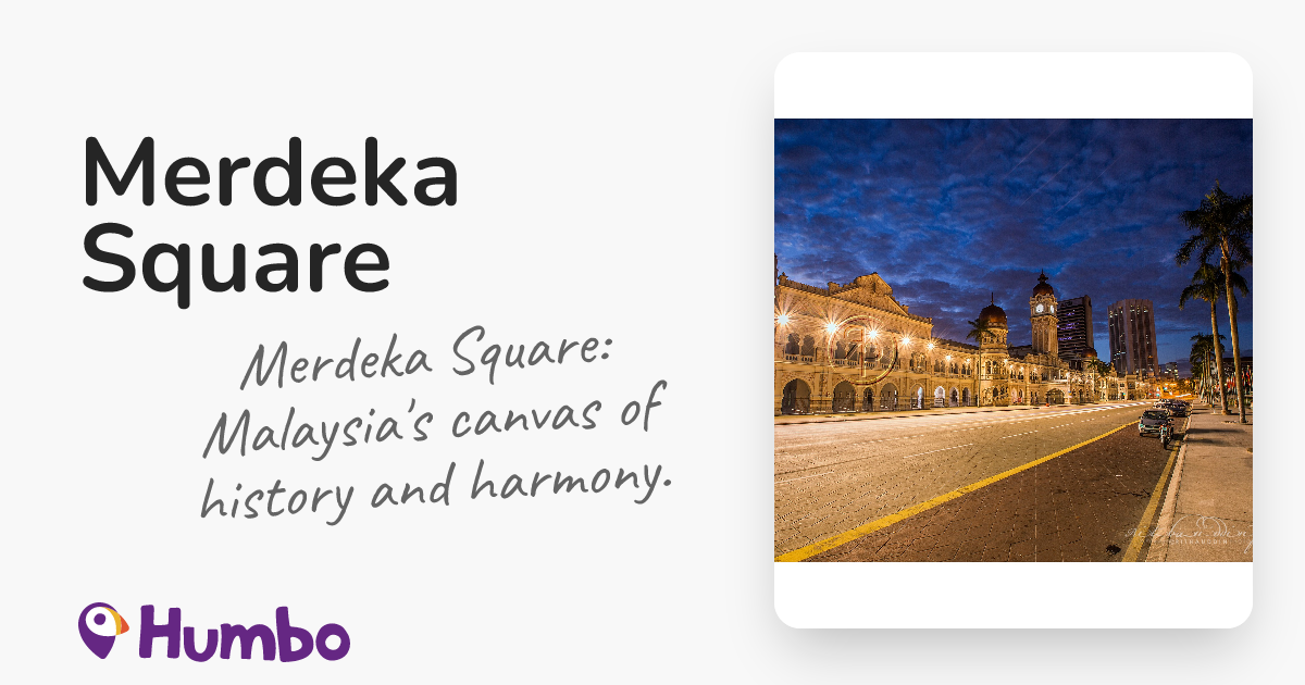 Merdeka Square - Merdeka Square: Malaysia's canvas of history and harmony.