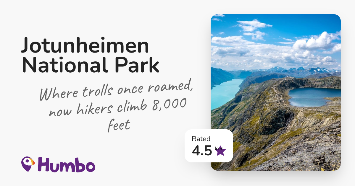 Jotunheimen National Park - Where trolls once roamed, now hikers climb ...