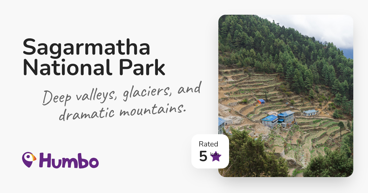 Sagarmatha National Park - Deep valleys, glaciers, and dramatic mountains.
