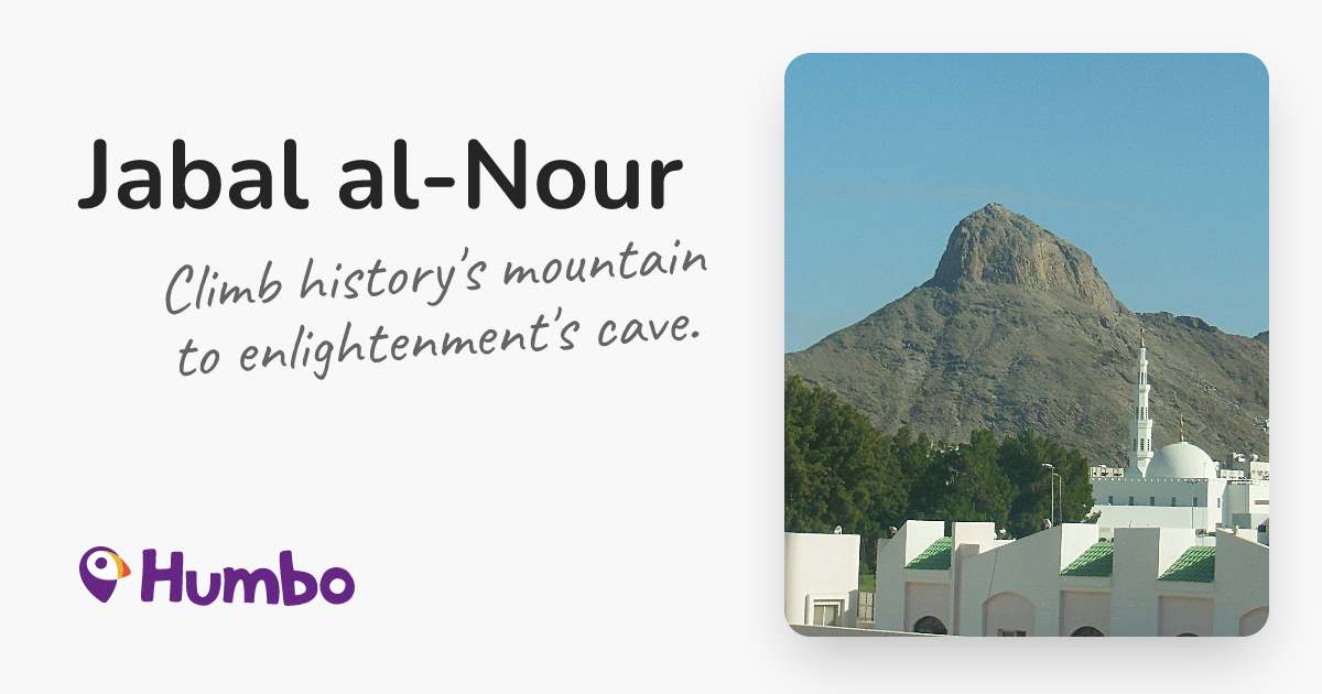 Jabal al-Nour - Climb history's mountain to enlightenment's cave.