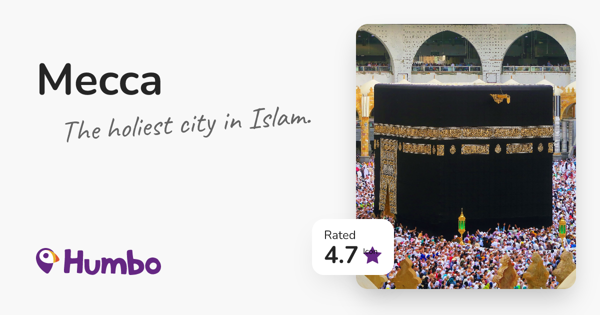 Mecca - The holiest city in Islam.