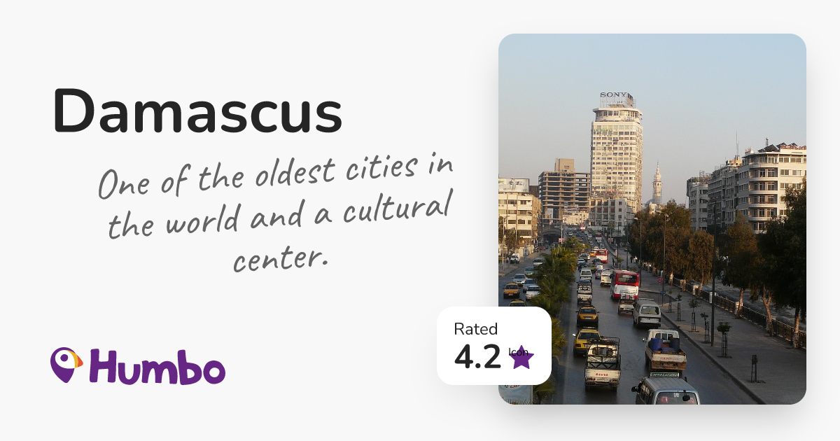 Damascus - One of the oldest cities in the world and a cultural center.