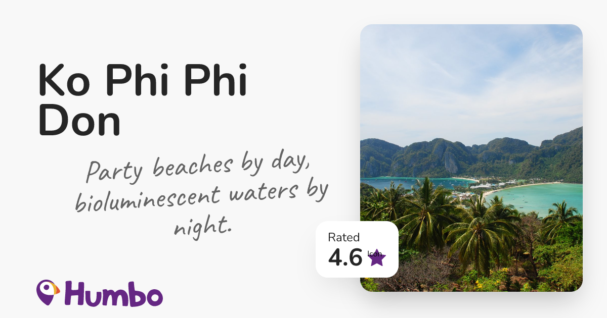 Ko Phi Phi Don - Party beaches by day, bioluminescent waters by night.
