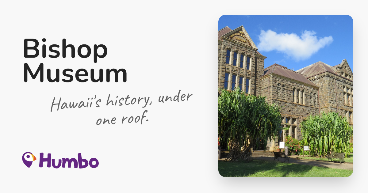 Bishop Museum - Hawaii's history, under one roof.