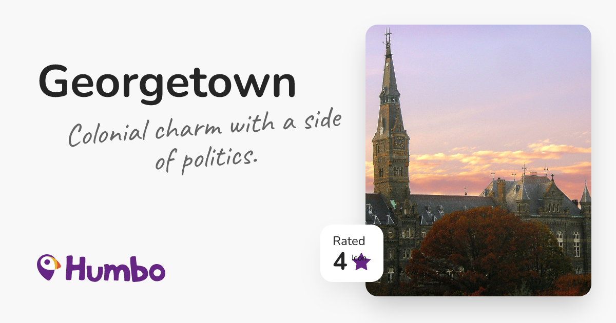 Georgetown - Colonial charm with a side of politics.