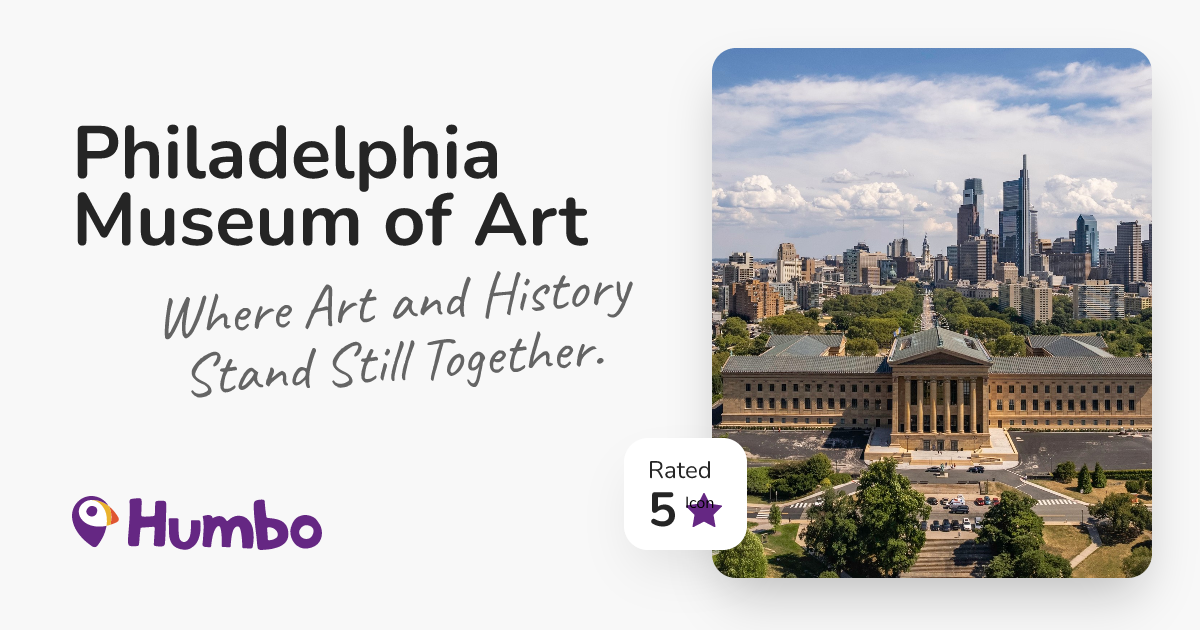 Philadelphia Museum of Art - Where Art and History Stand Still Together.