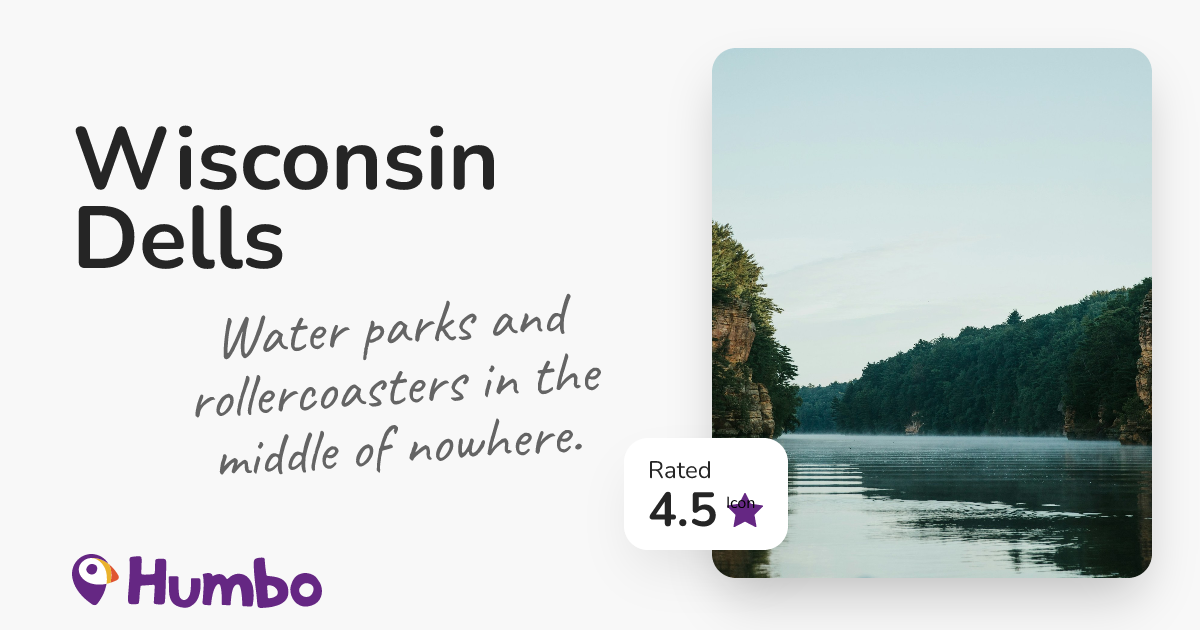 Wisconsin Dells - Water parks and rollercoasters in the middle of nowhere.