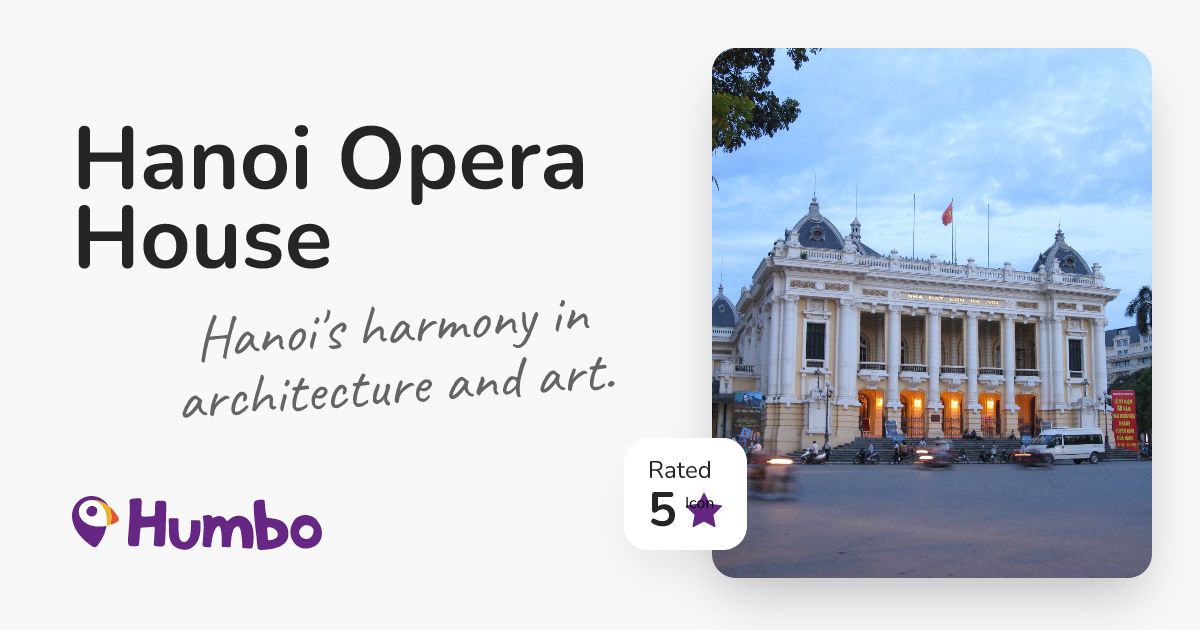 Hanoi Opera House - Hanoi's harmony in architecture and art.