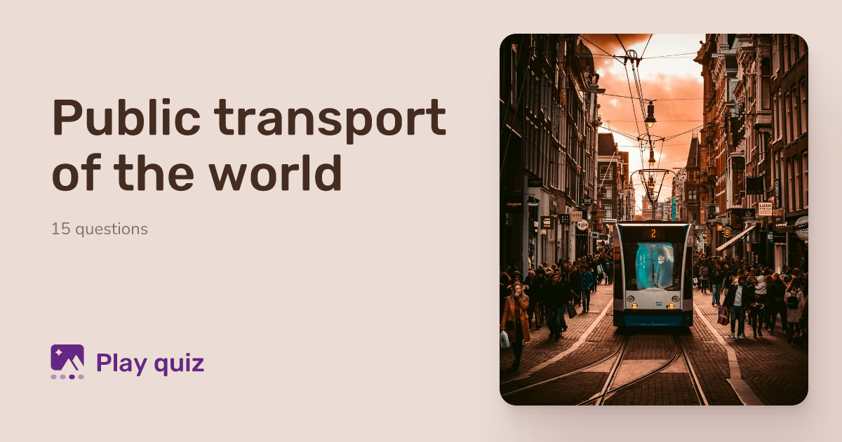Public transport of the world - Quiz by Anders